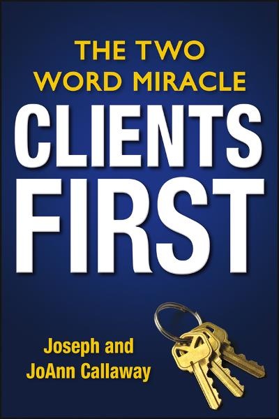 Clients First: Move You Beyond The Cliché And Change Your Business ...